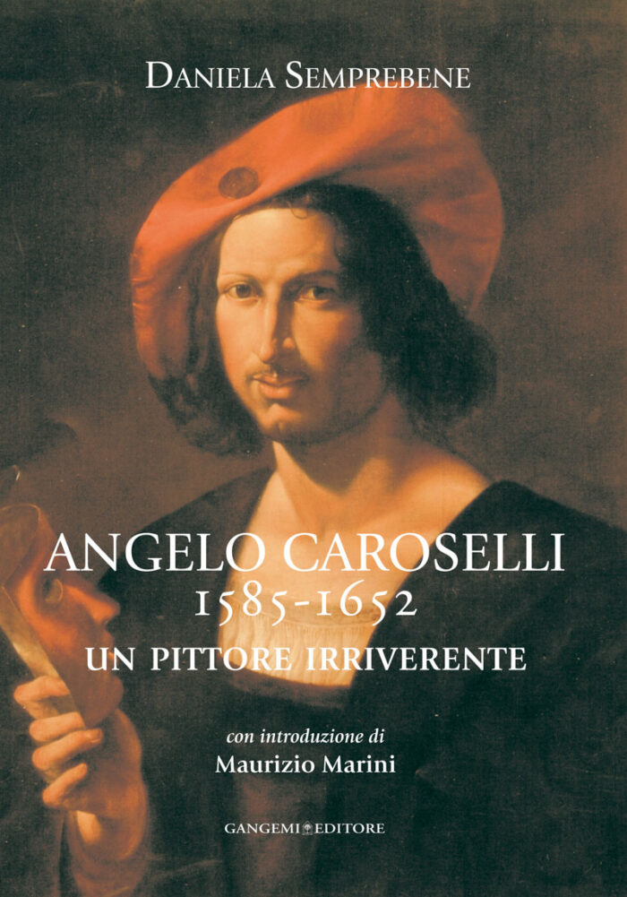 Angelo Caroselli 1585-1652. Un pittore irriverente - Gangemi